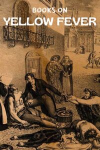 7 Epidemic Books About Yellow Fever - BookAvatar