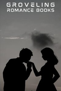 7 Suspicious Groveling Romance Books - BookAvatar