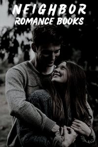 7 Delightful Neighbor Romance Books - BookAvatar